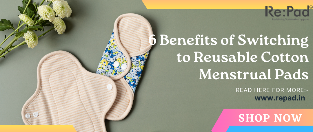 6 Benefits of Switching to Reusable Cotton Menstrual Pads – Re:Pad
